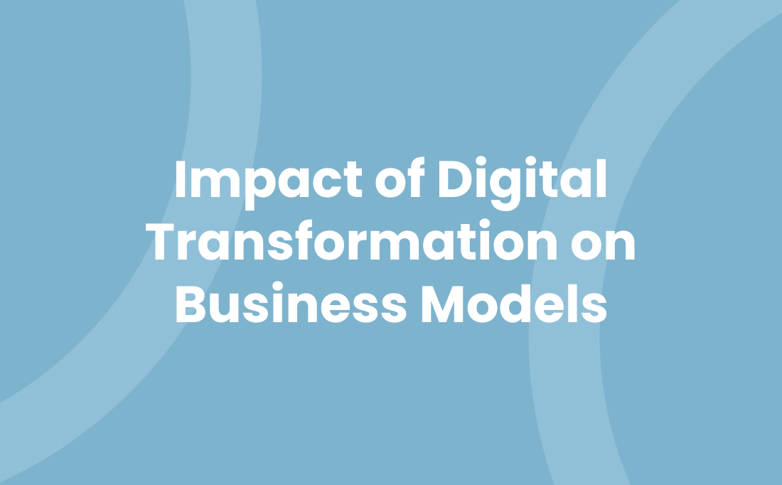 Digital Transformation & Its Impact on Business Models