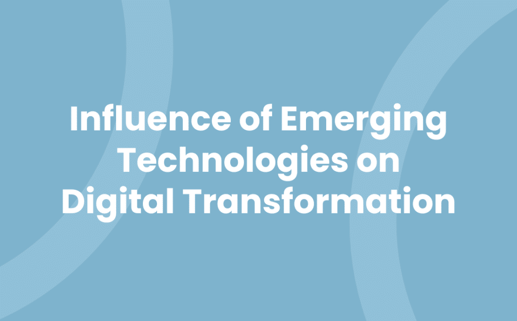 Emerging Technologies in Digital Transformation