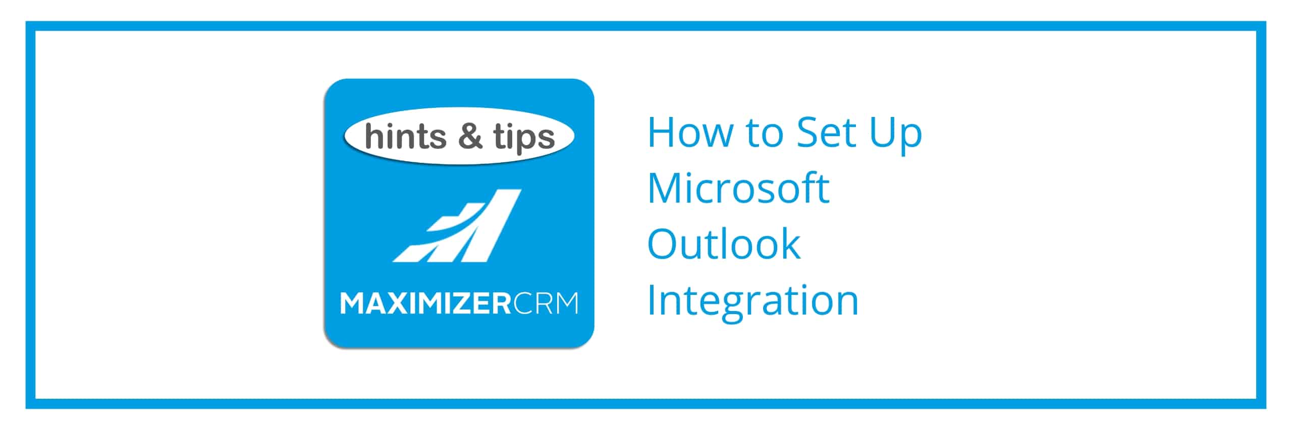 How to Set Up Microsoft Outlook Integration for Maximizer CRM