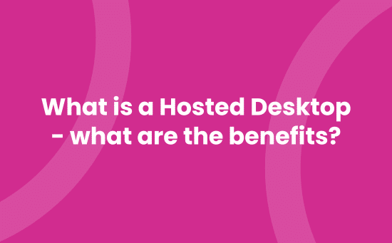 What is a hosted desktop and what are the benefits? - Avrion
