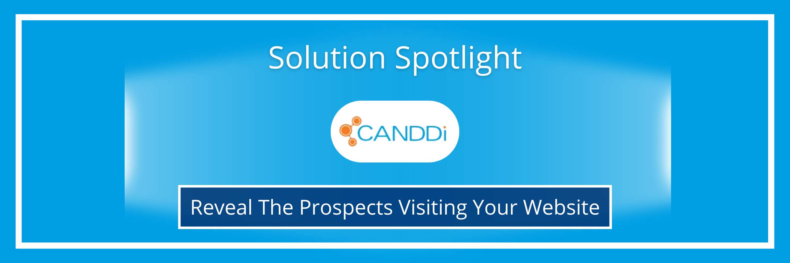 Solution Spotlight - CANDDI: A Tool to Reveal The Prospects Visiting ...