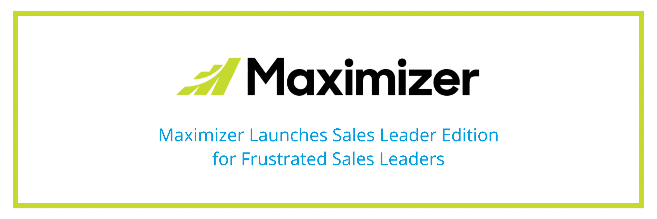 Press Release: Maximizer Launches Sales Leader Edition for Frustrated ...