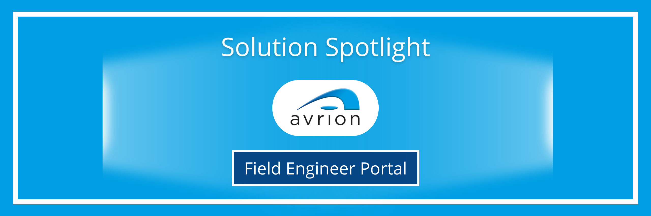 Solution Spotlight - Field Engineer Portal | Avrion CRM