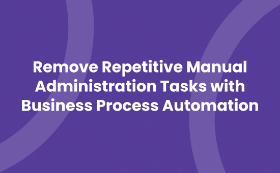 Remove repetitive manual administration tasks - Avrion