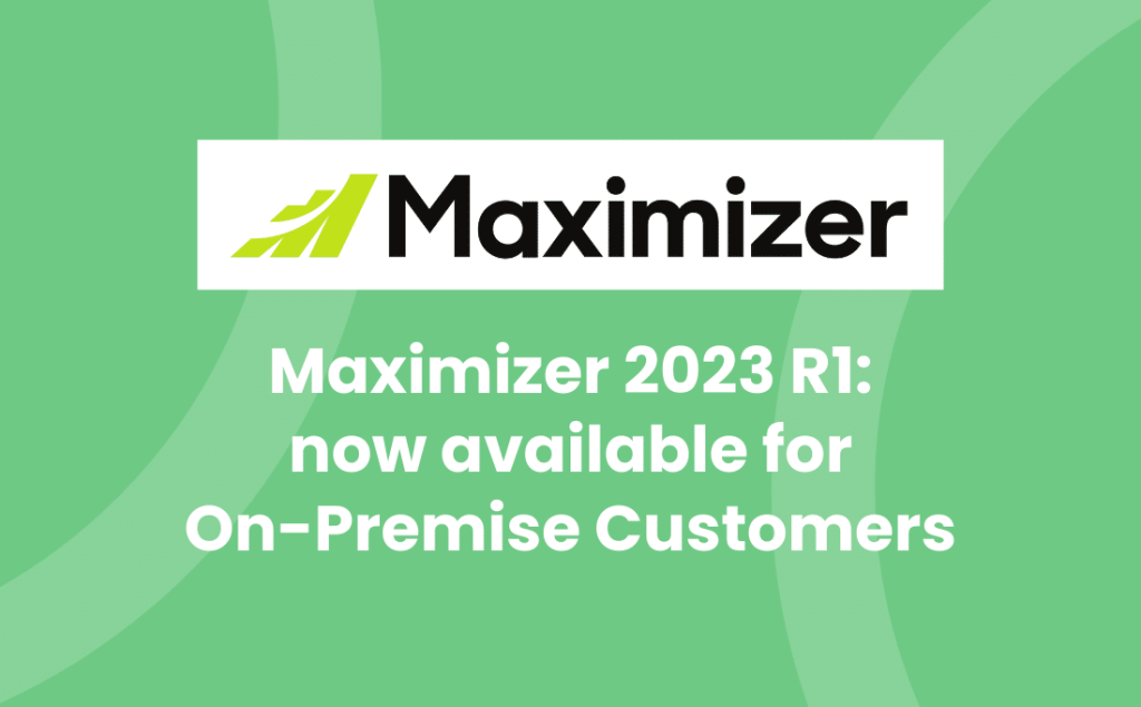 Maximizer 2023 R1 Now Available for On-Premise Customers - Avrion CRM