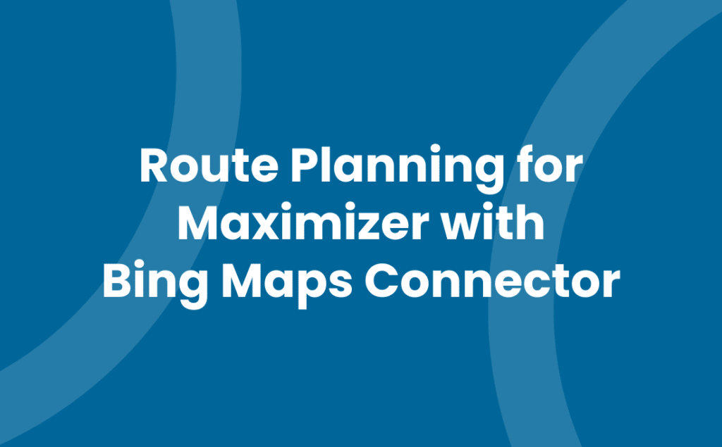 Route Planning for Maximizer with Bing Maps Connector - Avrion CRM