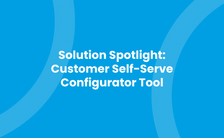 Solution Spotlight: Customer Self-Serve Configurator Tool