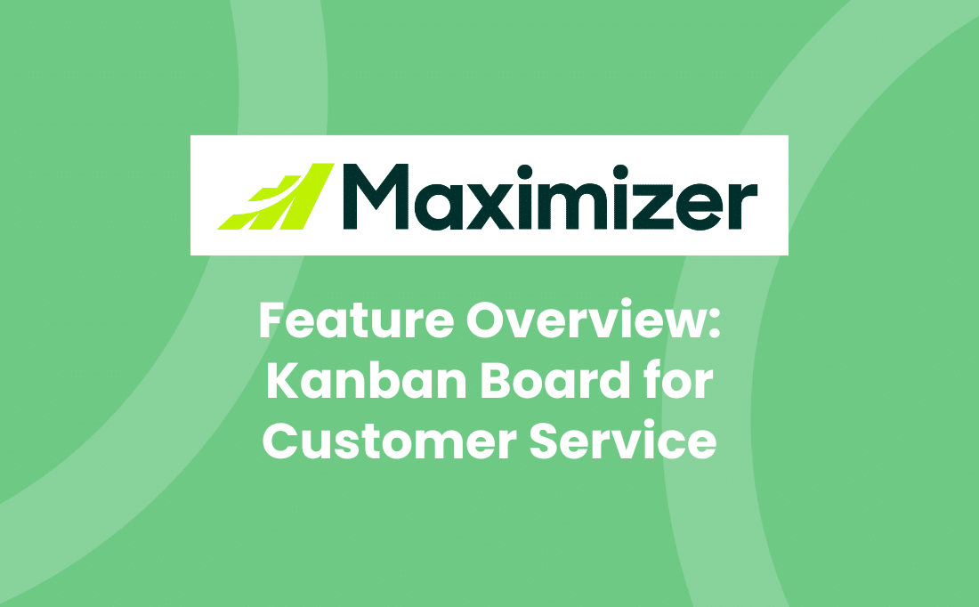 Maximizer Feature Overview – Kanban Board for Customer Service - Avrion CRM