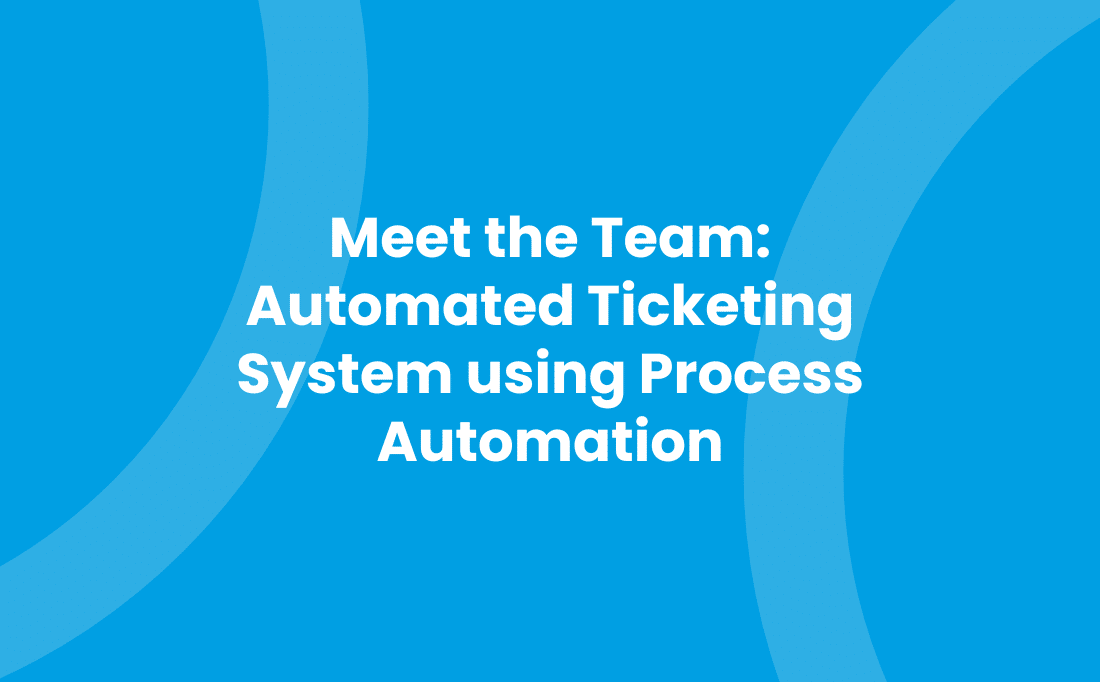 Meet the Team: Automated Ticketing with BPA