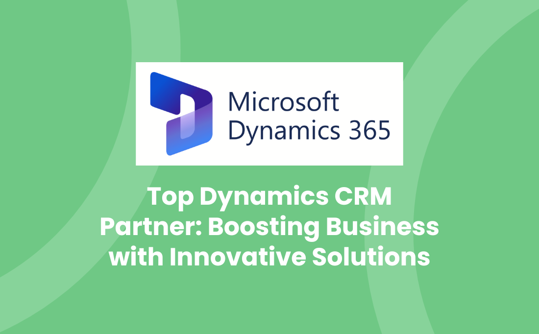 Top Dynamics CRM Partner: Boosting Business Growth