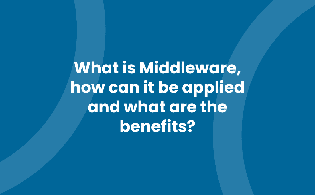 What are the benefits of Middleware? - Avrion