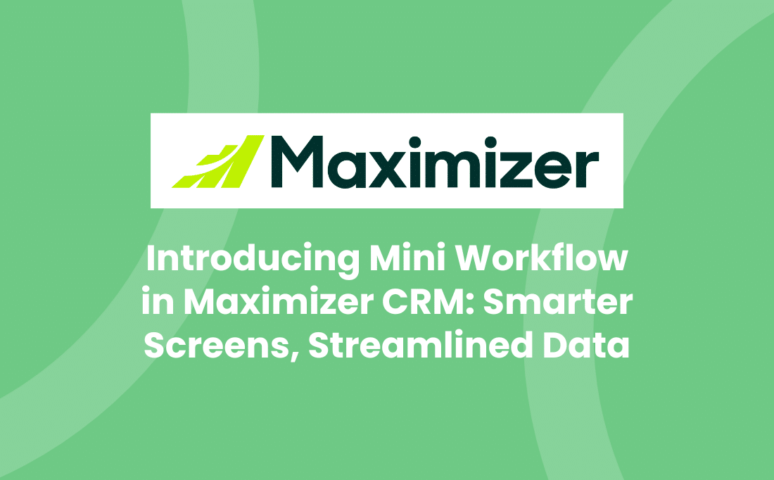 Mini Workflow in Maximizer CRM: Smarter Screens | Avrion
